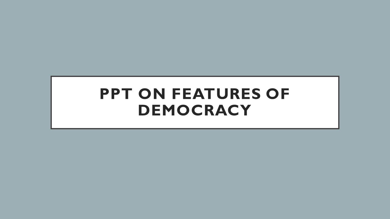PPT on Features of Democracy - The Legal Info